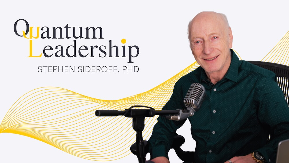Quantum Leadership Podcast - Stephen Sideroff