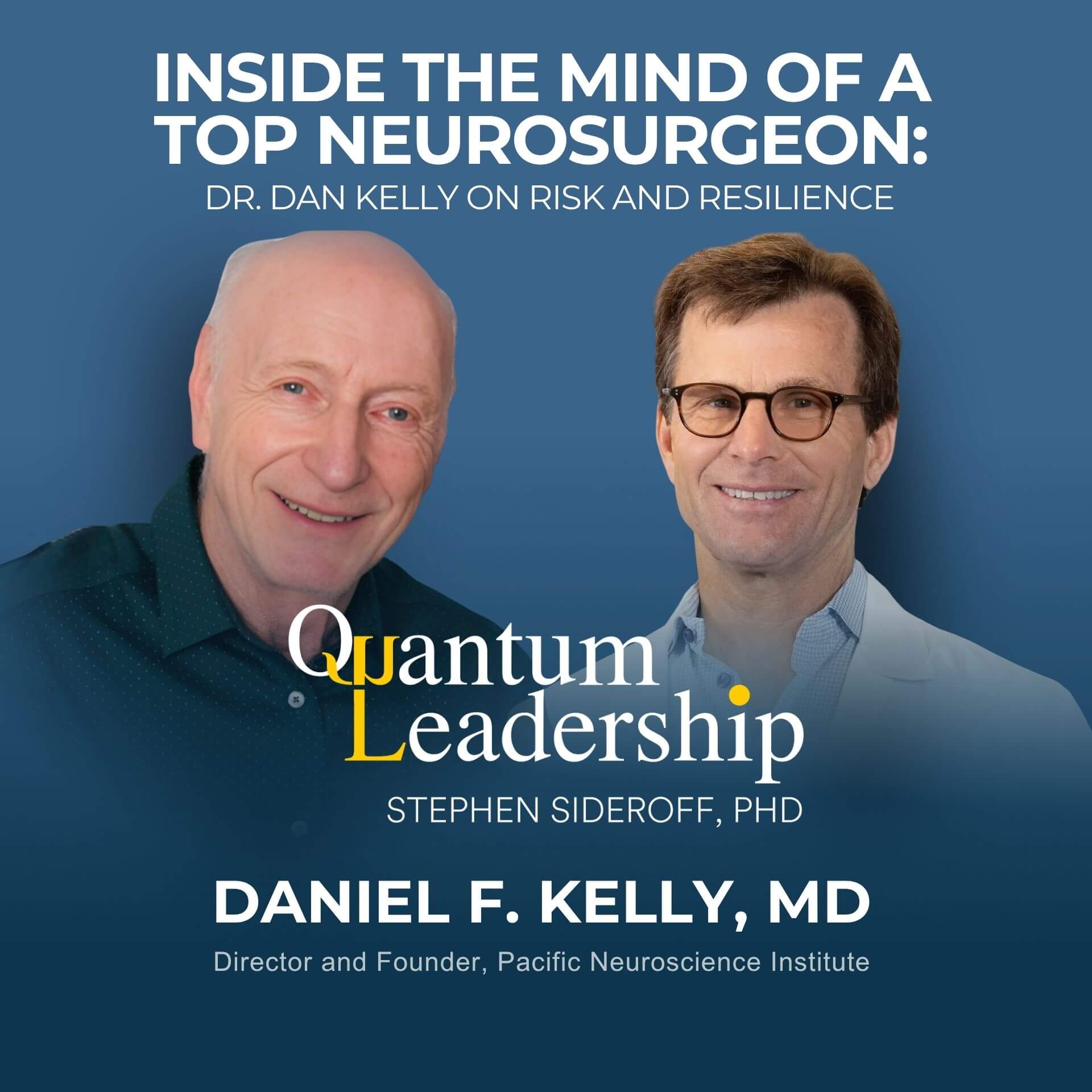 Ep 11. Inside the Mind of a Top Neurosurgeon: Dr. Dan Kelly on Risk and Resilience - Stephen ...